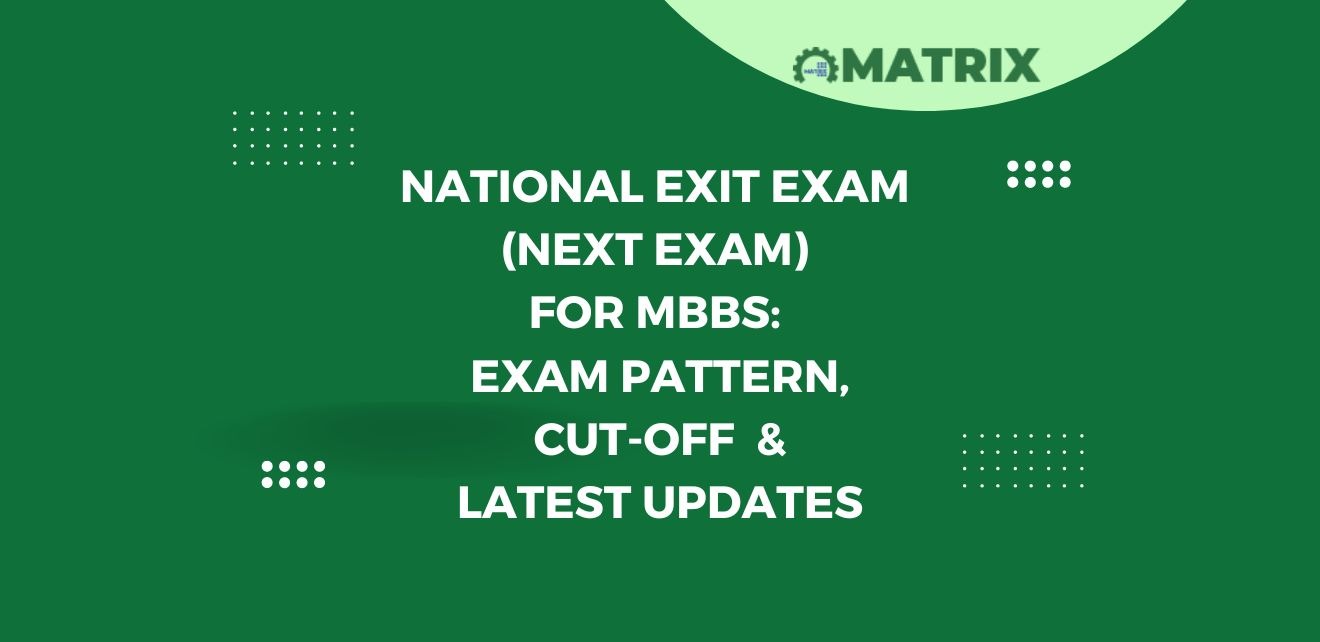 National Exit Exam (NExT Exam) for MBBS: Exam Pattern, Cutoff and ...