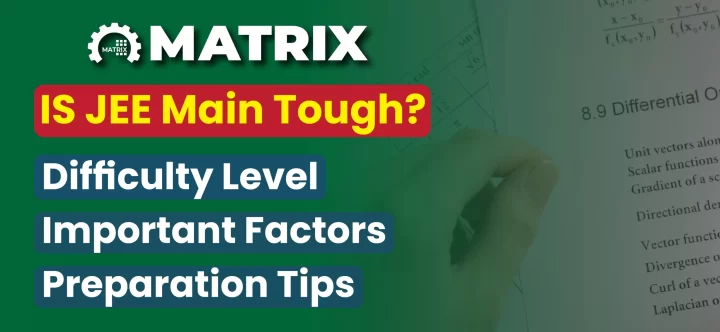 Is JEE Mains Tough? Difficulty Level, Preparation Tips, and How to ...