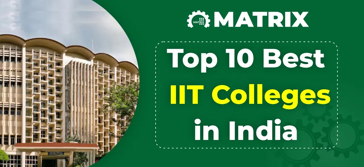 Top 10 Best IIT Colleges in India 2025 – Ranking, Fees & Admission