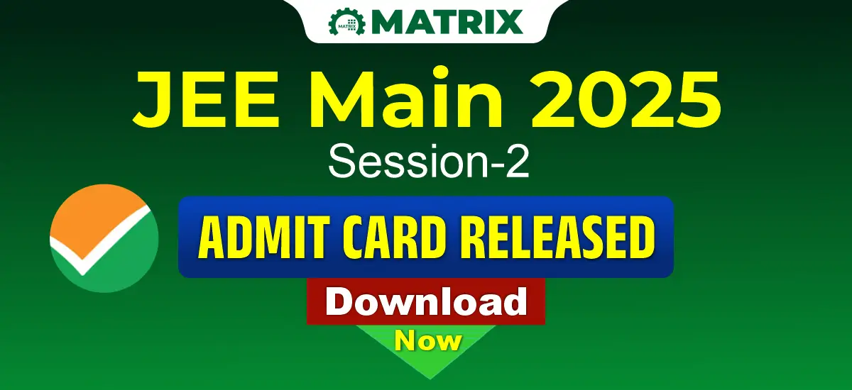 JEE Main 2025 Session 2 Admit Card: Release Date, Download Steps & Key Details