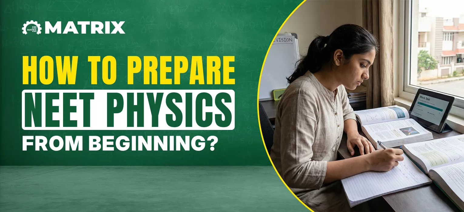 How to Prepare NEET Physics from Beginning? | Matrix Guide